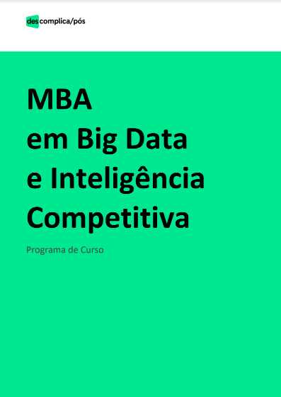 Guia de curso: MBA em Big Data e Inteligência Competitiva. Guia de curso: MBA em Big Data e Inteligência Competitiva.